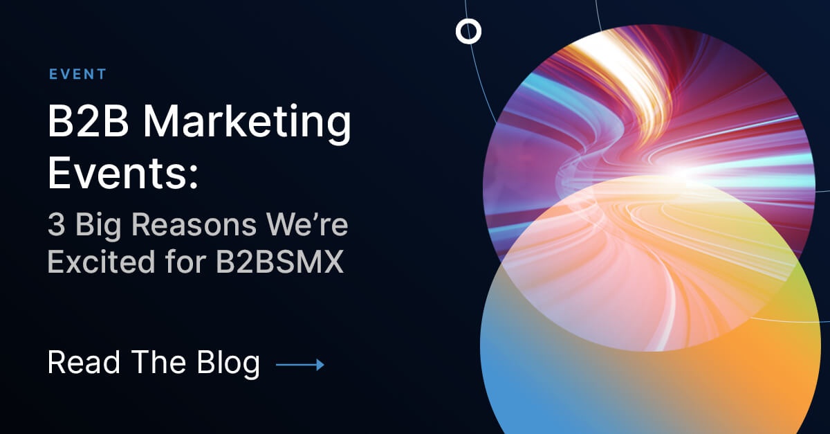 Why We are Attending B2BSMX: B2B Marketing Events | Integrate