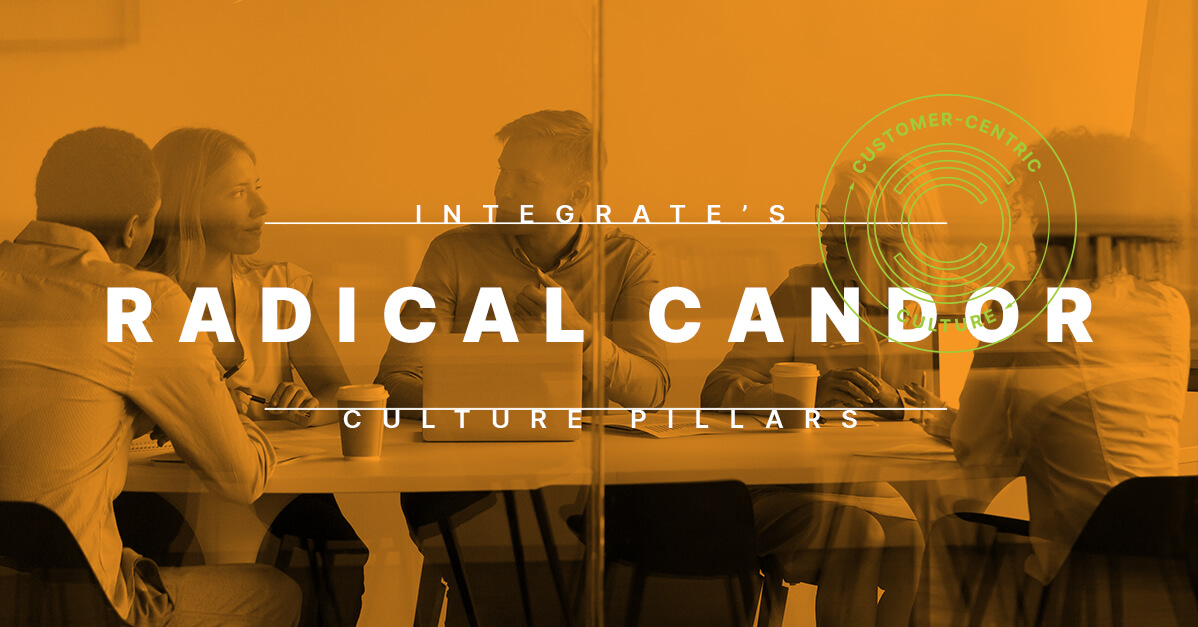 Customer Centric Culture & Radical Candor Approach | Integrate